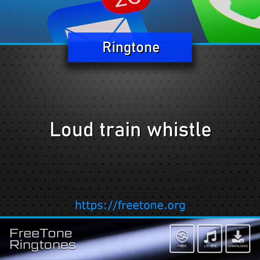 Loud train whistle – Sound Effect Ringtone | Free Download