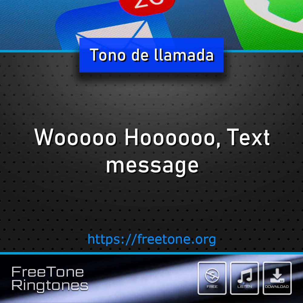 Tono de Llamada: Wooooo Hoooooo, Text message | Descargar gratis