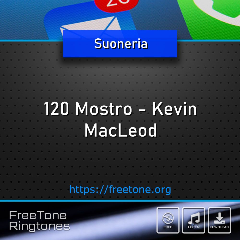 Suoneria: 120 Mostro - Kevin MacLeod, Download gratuito