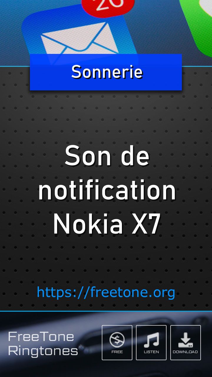 Sonnerie: Son de notification Nokia X7, Téléchargement gratuit